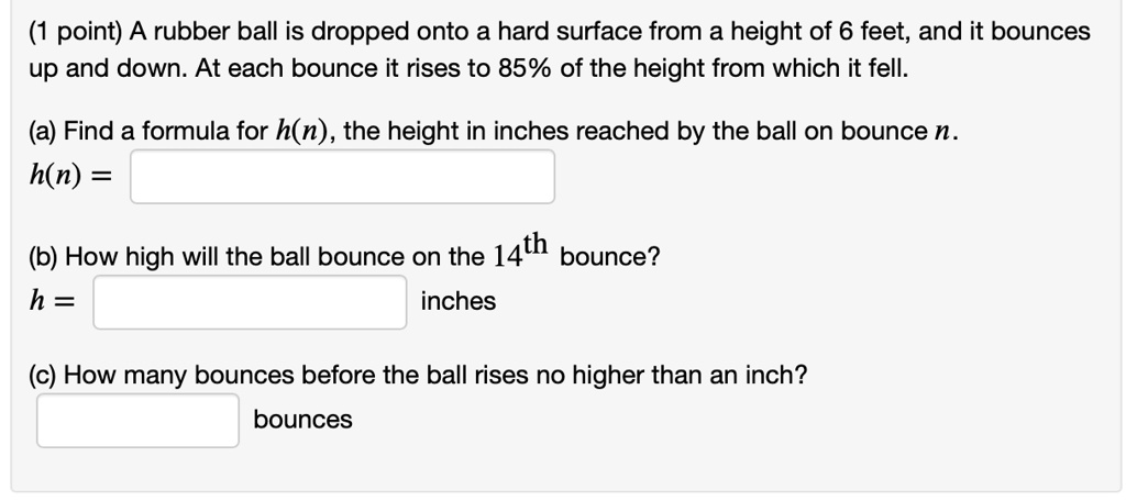 1 point a rubber ball is dropped onto a hard surface from height of 6 ...