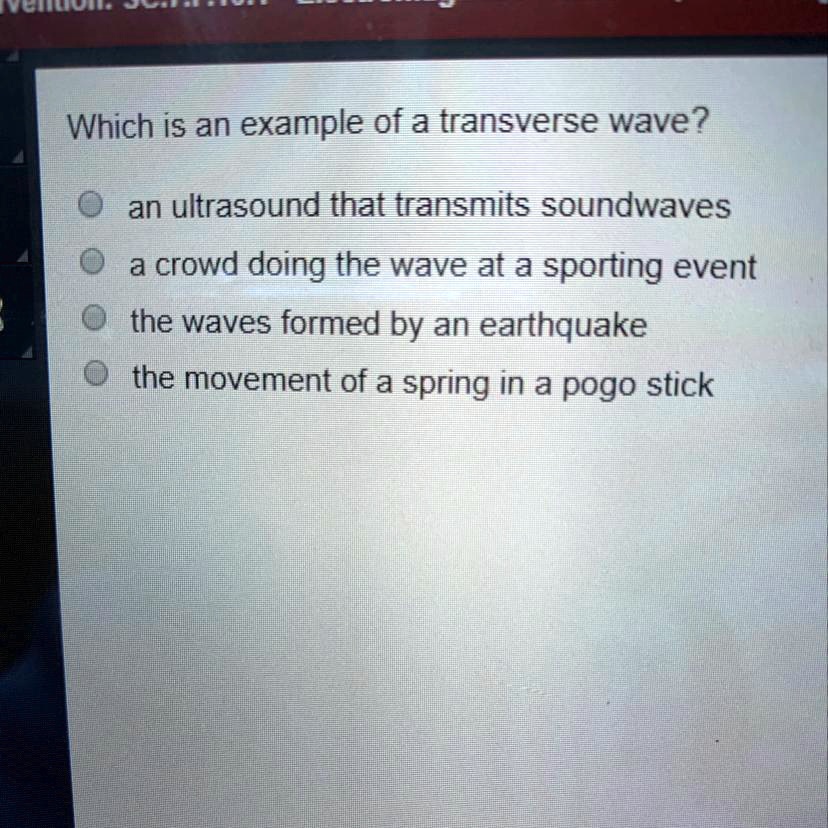 SOLVED: 'Which one is an example of a transverse wave 1 1 Which is an ...
