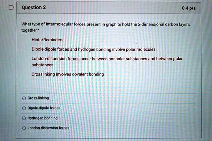 SOLVED: What type of intermolecular forces are present in graphite that ...