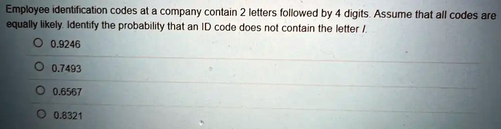 Employee identification codes at a company contain 2 letters followed ...