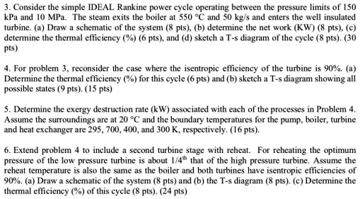 SOLVED: 3. Consider the simple IDEAL Rankine power cycle operating between the pressure limits ...