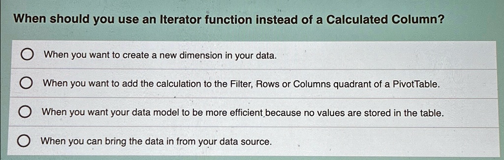 Solved When Should You Use An Iterator Function Instead Of A Calculated Column When You Want 7771