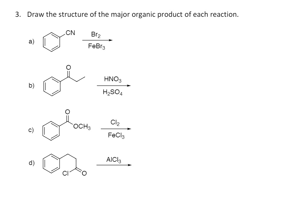 SOLVED: 3. Draw the structure of the major organic product of each reaction. CN HNO3 b) H2SO4 ...