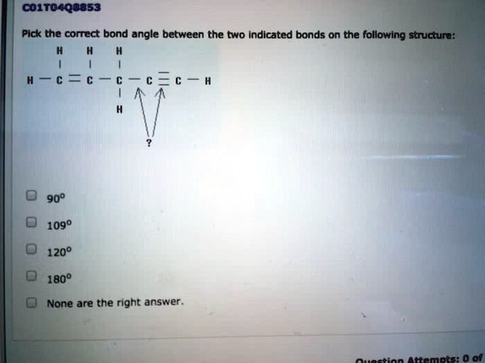 SOLVED: ' Pick the correct bond angle between the two indicated bonds on the following structure ...