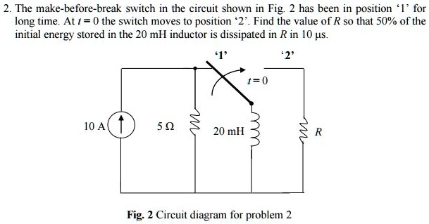 SOLVED: The make-before-break switch in the circuit shown in Fig. 2 has ...