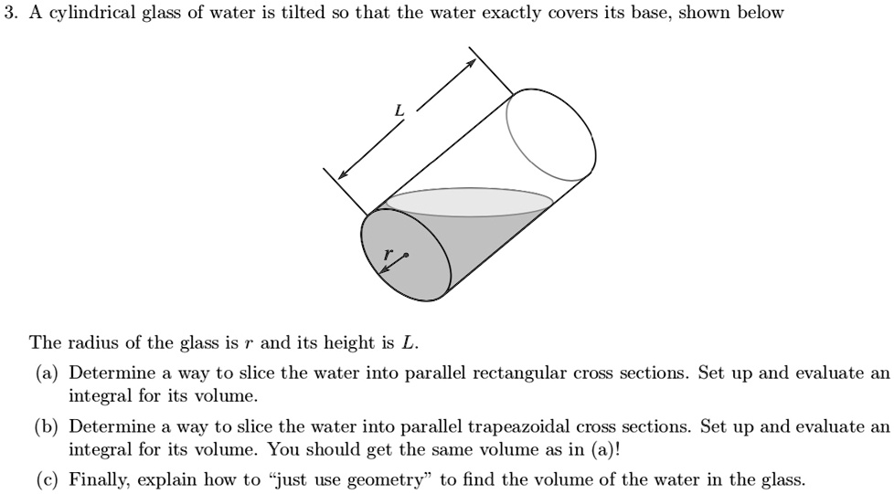 SOLVED:cylindrical glass of water is tilted SO that the water exactly ...