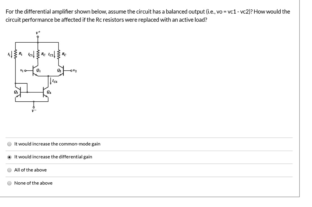 SOLVED: For the differential amplifier shown below, assume the circuit has a balanced output (i ...