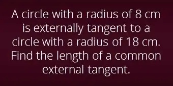 SOLVED: A circle with a radius of 8 cm is externally tangent to a ...