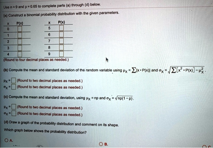 SOLVED: Uae n = 9 and 0.65 to complete parts (a) through (d) below: Construct binomial ...