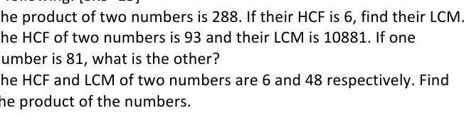 he product of two numbers is 288. If their HCF is 6, find their LCM. he ...