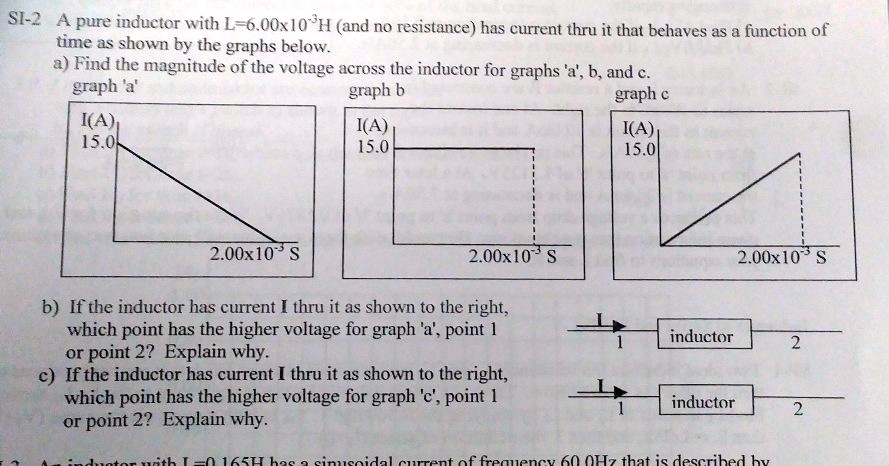 SOLVED:SI-> A pure inductor with L=6.00x10*H (and no resistance) has ...