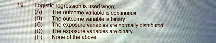 SOLVED:61 Logistic regression is used when: (A) The outcome variable is ...