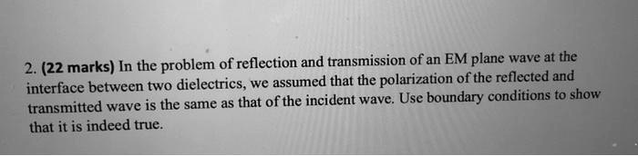 SOLVED: (22 marks) In the problem of reflection and transmission of an ...