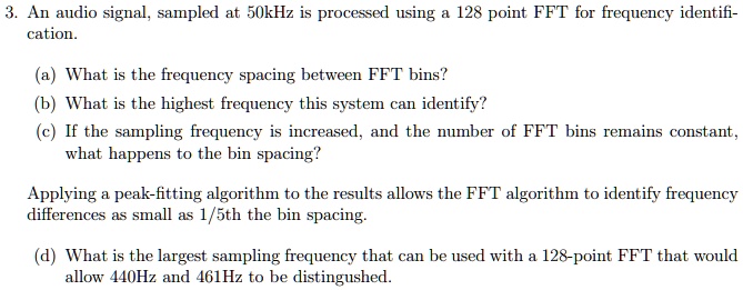 SOLVED: An audio signal, sampled at 50 kHz, is processed using a 128-point FFT for frequency ...
