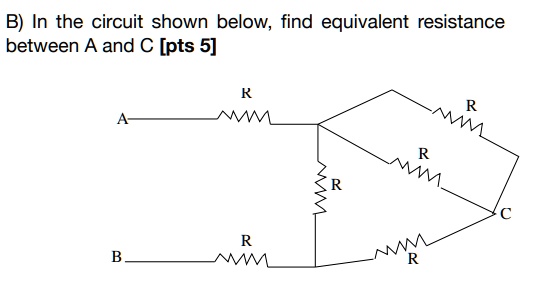 B in the circuit shown below find equivalent resistance...