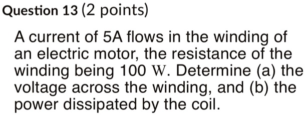 SOLVED: Question 13 (2 points) A current of 5A flows in the winding of ... SOLVED: Question 13 (2 points) A current of 5A flows in the winding of ...