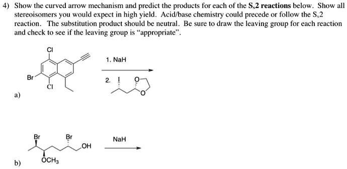 4) Show the curved arrow mechanism and predict the products for each of ...