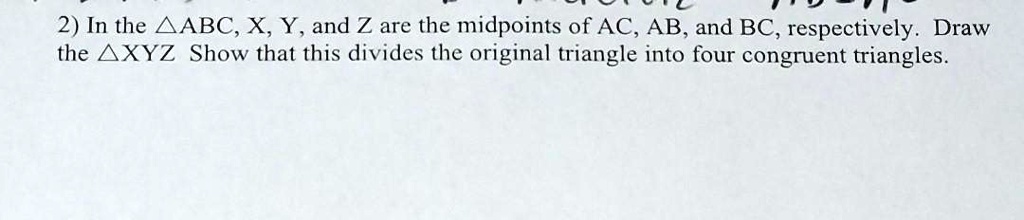 SOLVED: IL 2) In the AABC, X, Y, and Z are the midpoints of AC AB, and ...