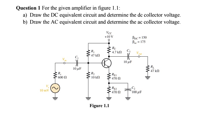 Question 1 For The Given Amplifier In Figure 1 1 A Draw The Dc Equivalent Circuit And