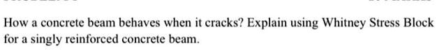SOLVED: How a concrete beam behaves when it cracks? Explain using ...