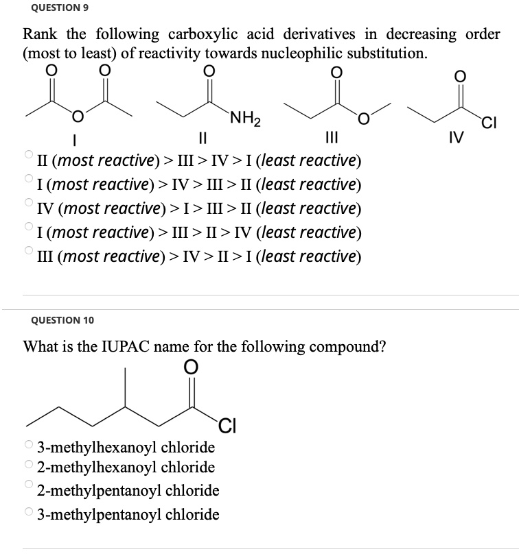 SOLVED: QUESTION 9: Rank the following carboxylic acid derivatives in decreasing order (most to ...