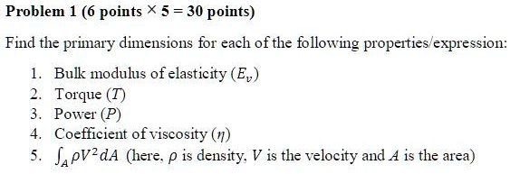 SOLVED: Problem 16 points = 30 points Find the primary dimensions for each of the following ...