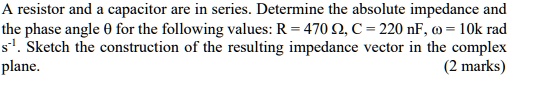 A resistor and a capacitor are in series. Determine the absolute ...