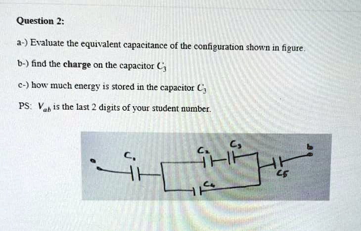Question 2: a-) Evaluate the equivalent capacitance of the ...