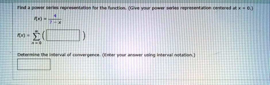 SOLVED: Find power series representation for the function (Give your power series representation ...