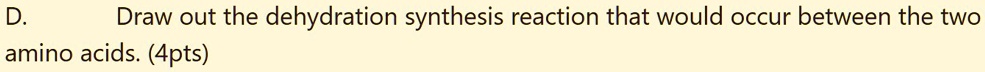 Draw out the dehydration synthesis reaction that would occur between ...