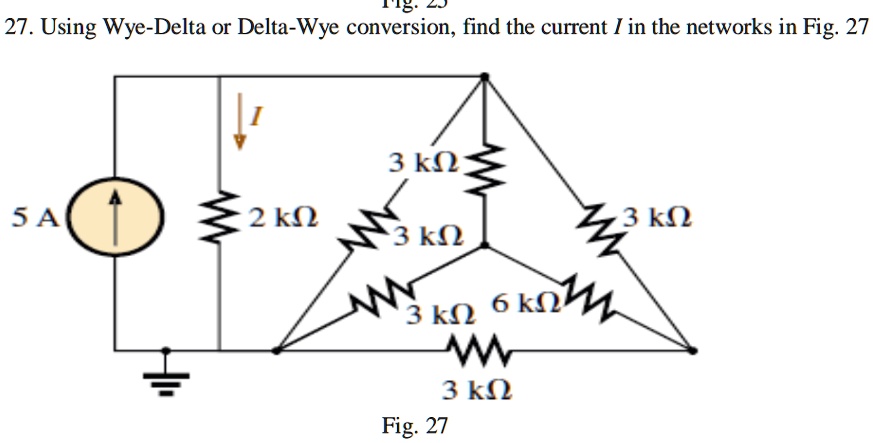 SOLVED: Using Wye-Delta or Delta-Wye conversion, find the current I in the networks in Fig. 27 ...