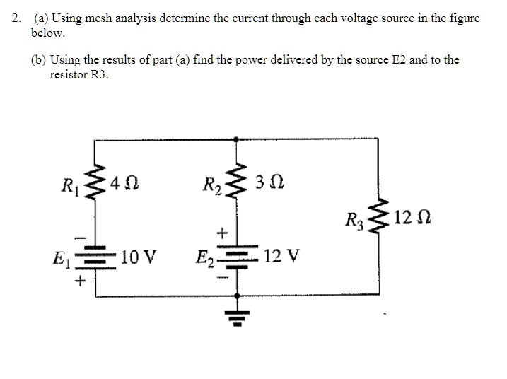 SOLVED: Using mesh analysis, determine the current through each voltage source in the figure ...