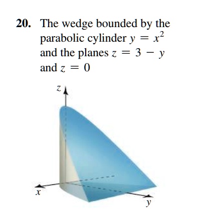 SOLVED: 20. The wedge bounded by the parabolic cylinder y X2 and the ...
