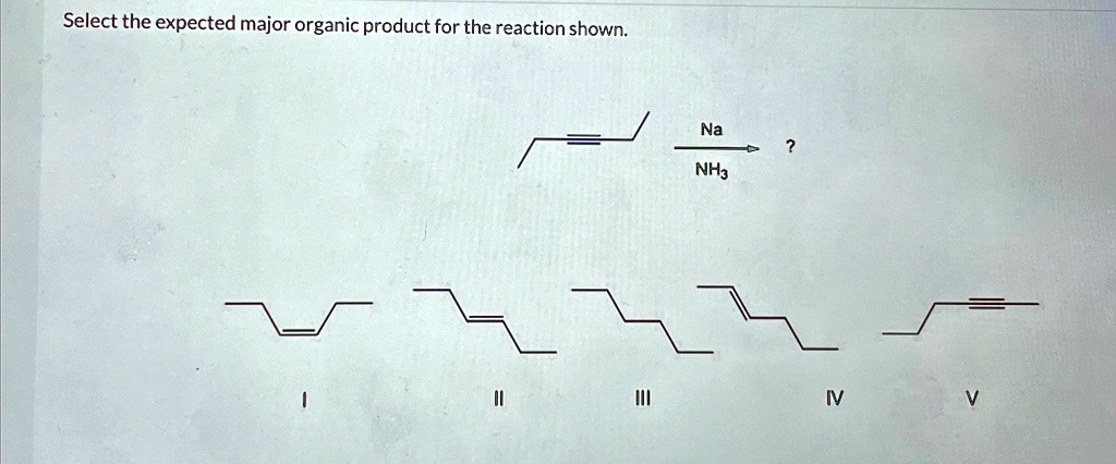 Solved Select The Expected Major Organic Product For The Reaction