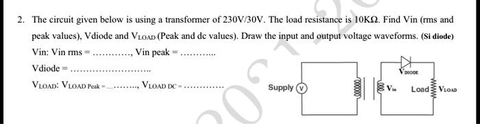 SOLVED: The circuit given below is using a transformer of 230V/30V. The ...