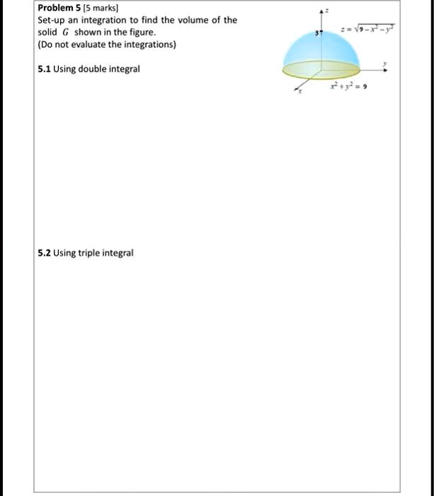 SOLVED: Problem I5 marks] Set-up an integration to find the volume of the solld shown In the ...