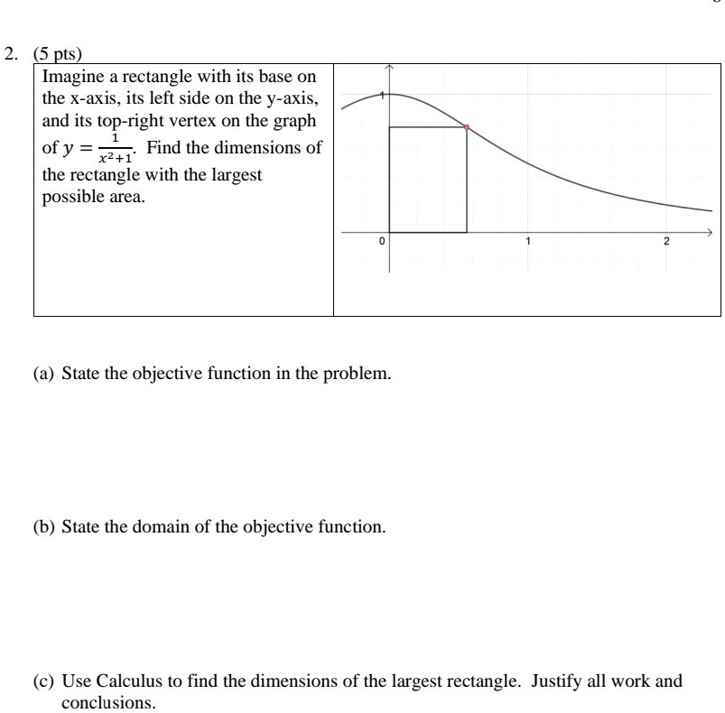2. (5 pts) Imagine a rectangle with its base on the x-axis, its left ...