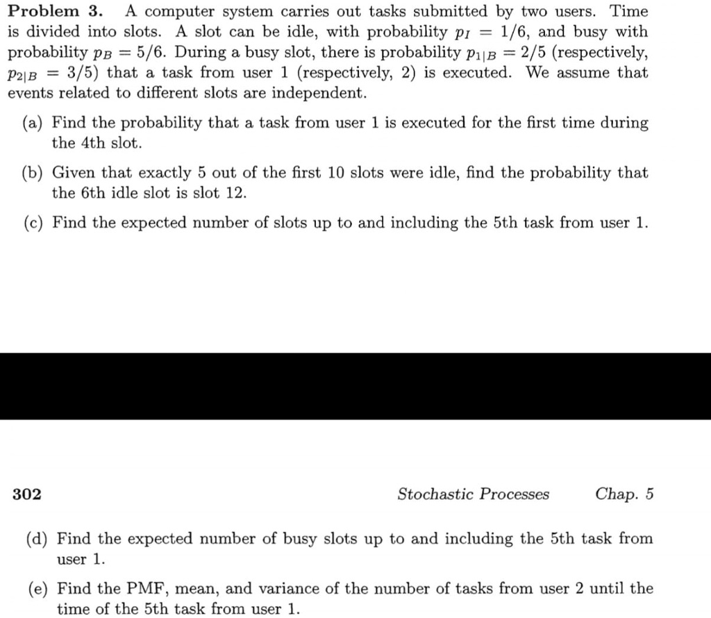problem 3 a computer system carries out tasks submitted by two users time is divided into slots ...