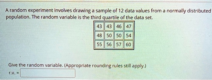 SOLVED: A random experiment involves drawing - sample of 12 data values from a normally ...