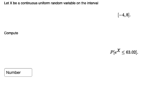 Solved Let X Be Continuous Uniform Random Variable On The Interval 48 Compute Plex 