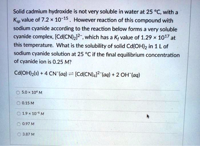 SOLVED: Solid cadmium hydroxide is not very soluble in water at 25 Â°C ...