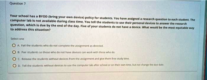 Question 7 Your school has a BYOD (bring your own device) policy for ...