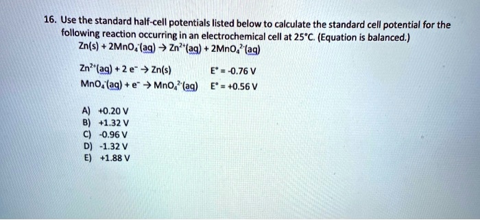 SOLVED: 16. Use the standard half-cell potentials listed below to ...