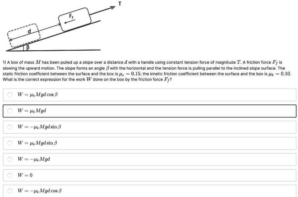 A box of mass M has been pulled up a slope over a distance d with a ...