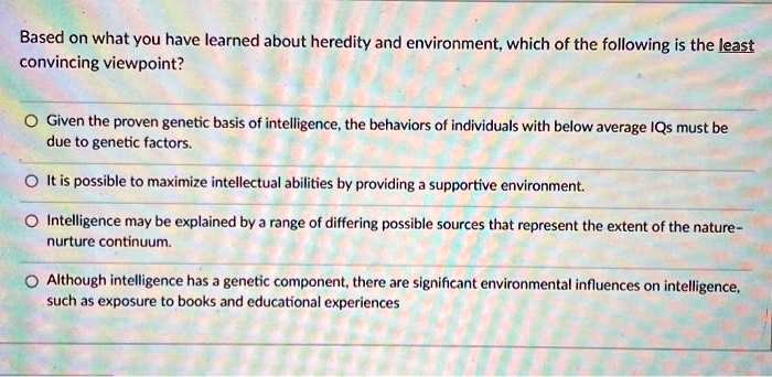 SOLVED: Based on what you have learned about heredity and environment ...