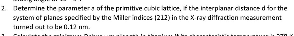 SOLVED: 0, 70 2 Determine the parameter a of the primitive cubic lattice, if the interplanar ...