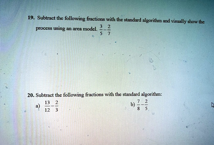 SOLVED: 19 Subtract the following fractions with the standard algorithm ...