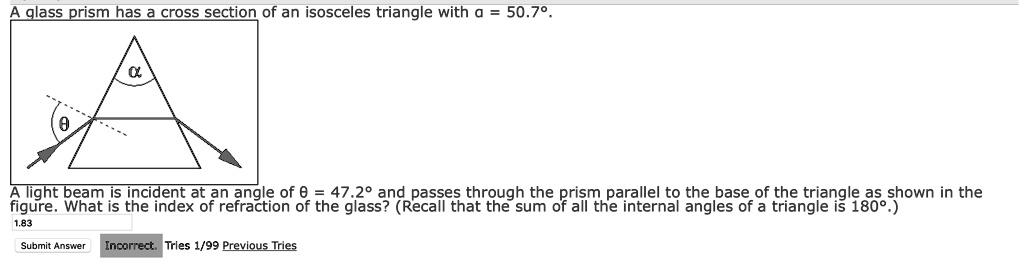 SOLVED: glass prism has cross section of an isosceles triangle with a = 50.70 A light beam is ...