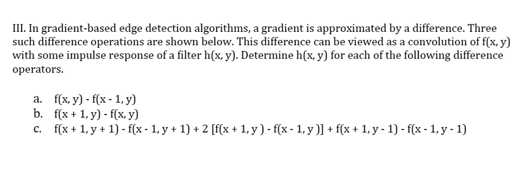 Solved Iii In Gradient Based Edge Detection Algorithms A Gradient Is Approximated By A