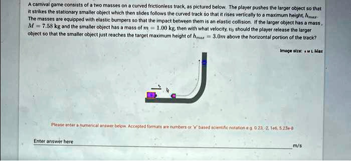 SOLVED: A carnival game consists of two masses on a curved frictionless ...